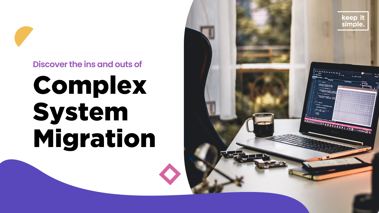 Lessons learned from migrating complex systems at KIS